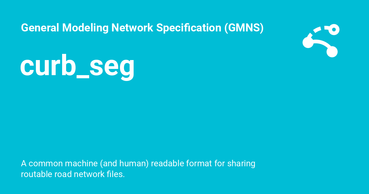 curb_seg - General Modeling Network Specification (GMNS)