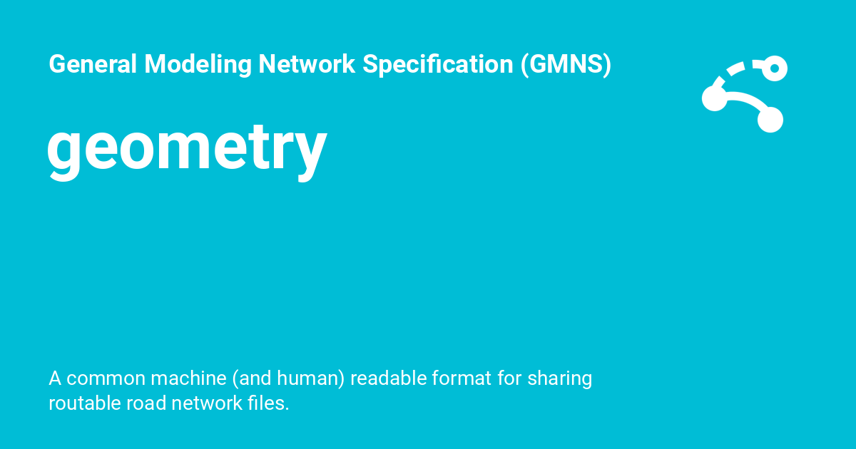 geometry - General Modeling Network Specification (GMNS)