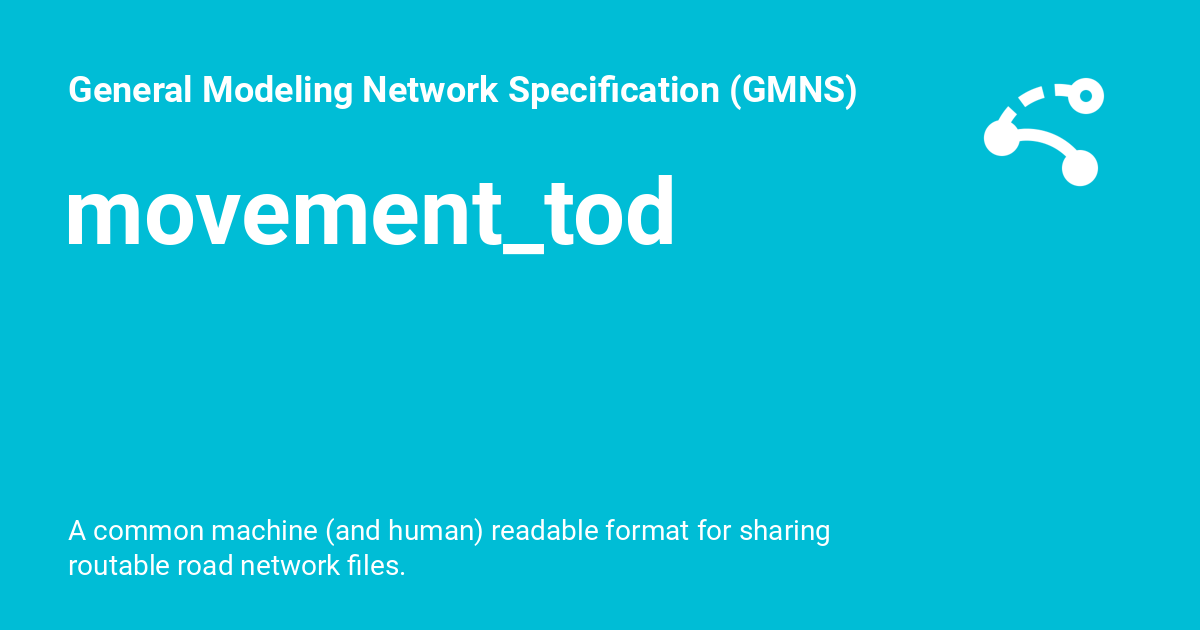 movement_tod - General Modeling Network Specification (GMNS)
