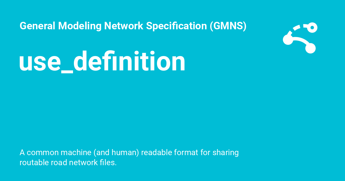 use_definition - General Modeling Network Specification (GMNS)
